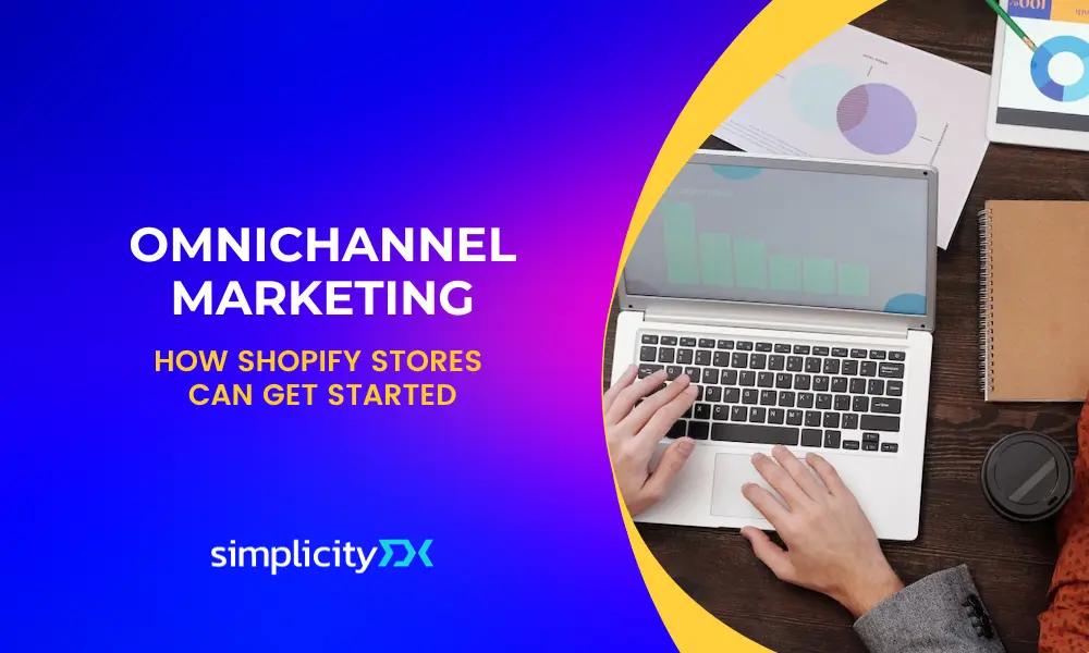 Shopify Stores and Omnichannel Strategies | SimplicityDX